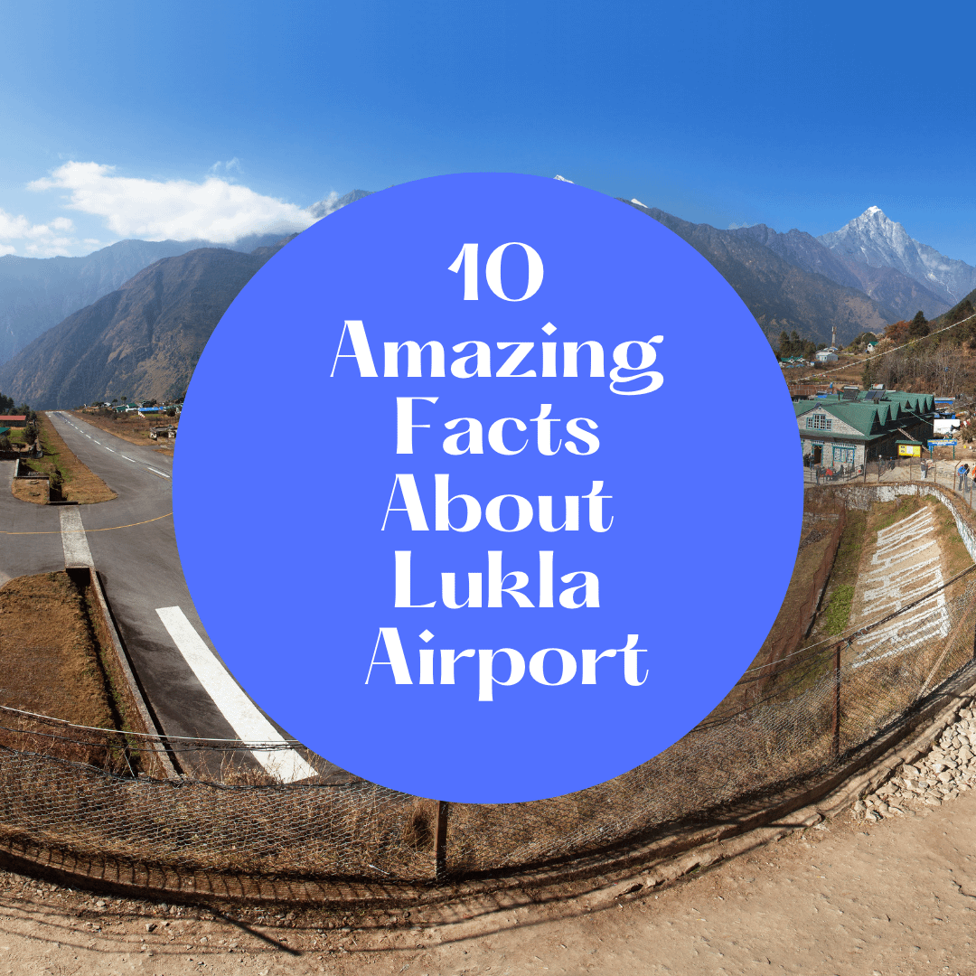 10 Amazing facts about Lukla Airport - Everest trekking guide